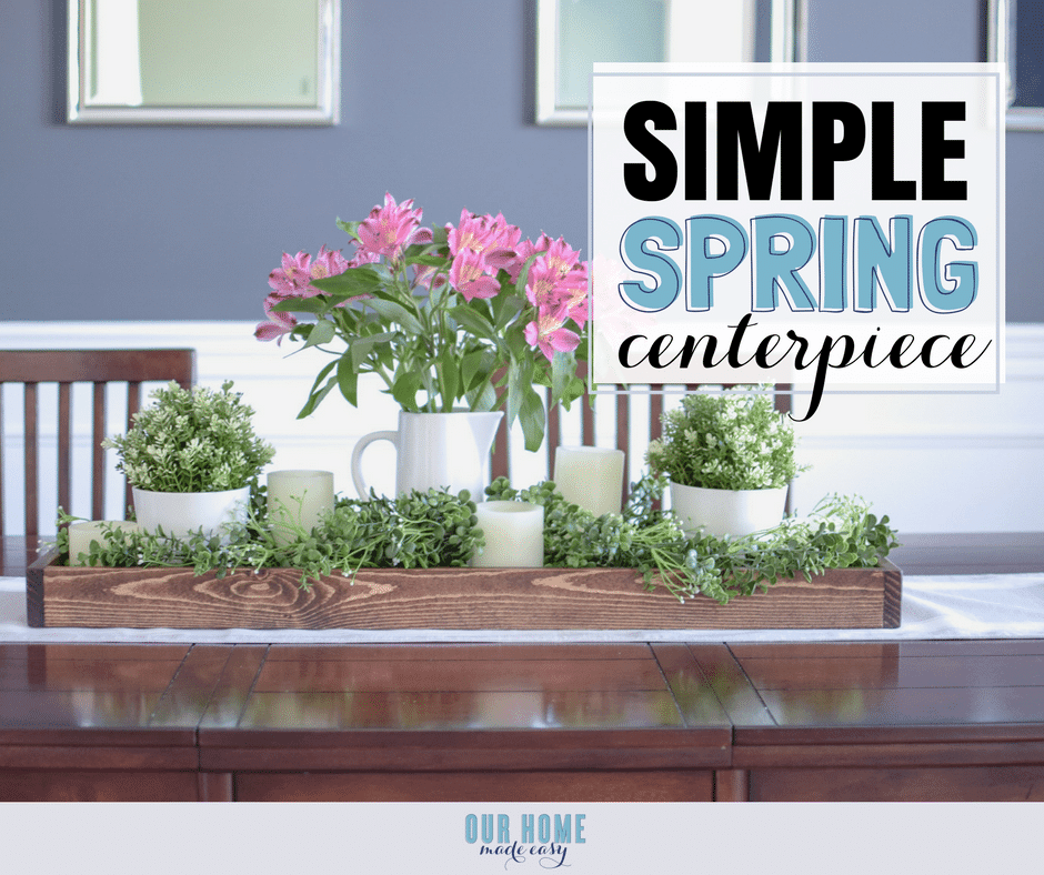How to Make a DY Spring Centerpiece - Our Home Made Easy